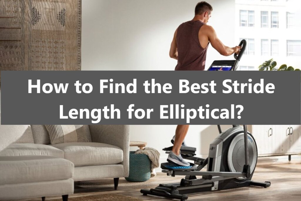 How to Find the Best Stride Length for Your Elliptical? | Exercise Vibe